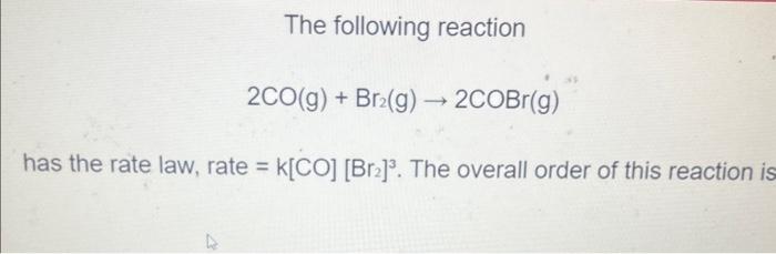 Solved The following reaction 2CO(g)+Br2( g)→2COBr(g) has | Chegg.com