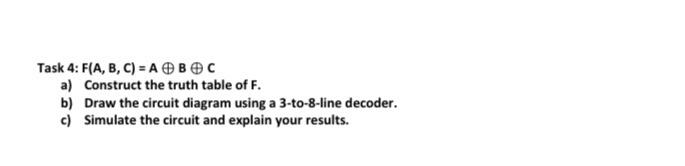 Solved Task 4: F(A,B,C)=A⊕B⊕C a) Construct the truth table | Chegg.com