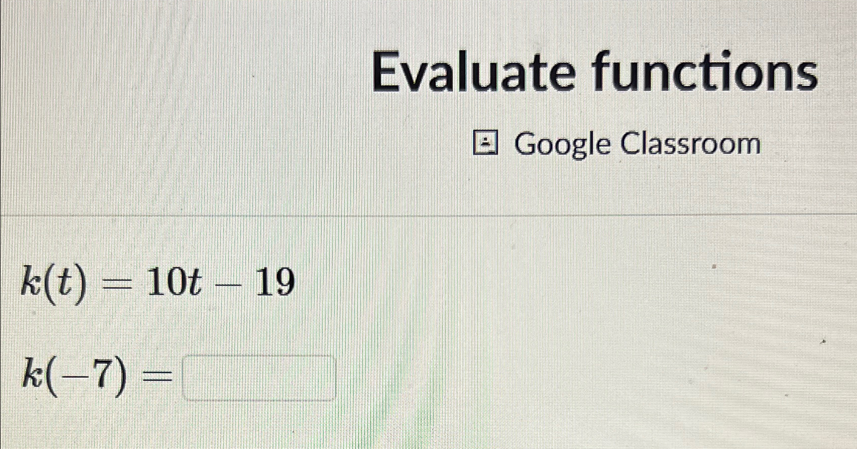 Solved Evaluate functionsk(t)=10t-19k(-7)= | Chegg.com