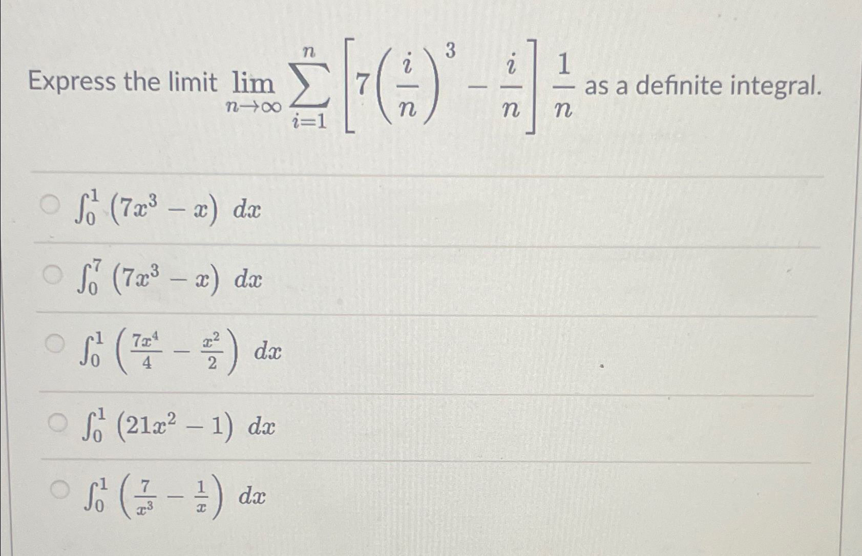 Solved Express the limit limn→∞∑i=1n[7(in)3-in]1n ﻿as a | Chegg.com