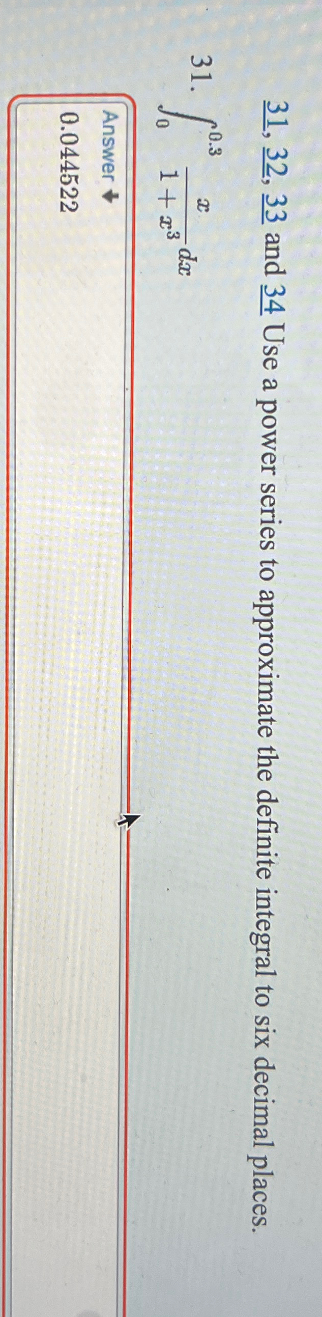 Solved 31,32,33? ﻿and 34? ﻿Use a power series to approximate | Chegg.com