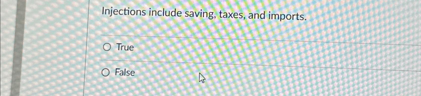 Solved Injections include saving, taxes, and | Chegg.com