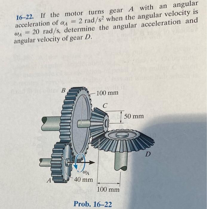 Solved 16-22. If the motor turns gear A with an angular | Chegg.com