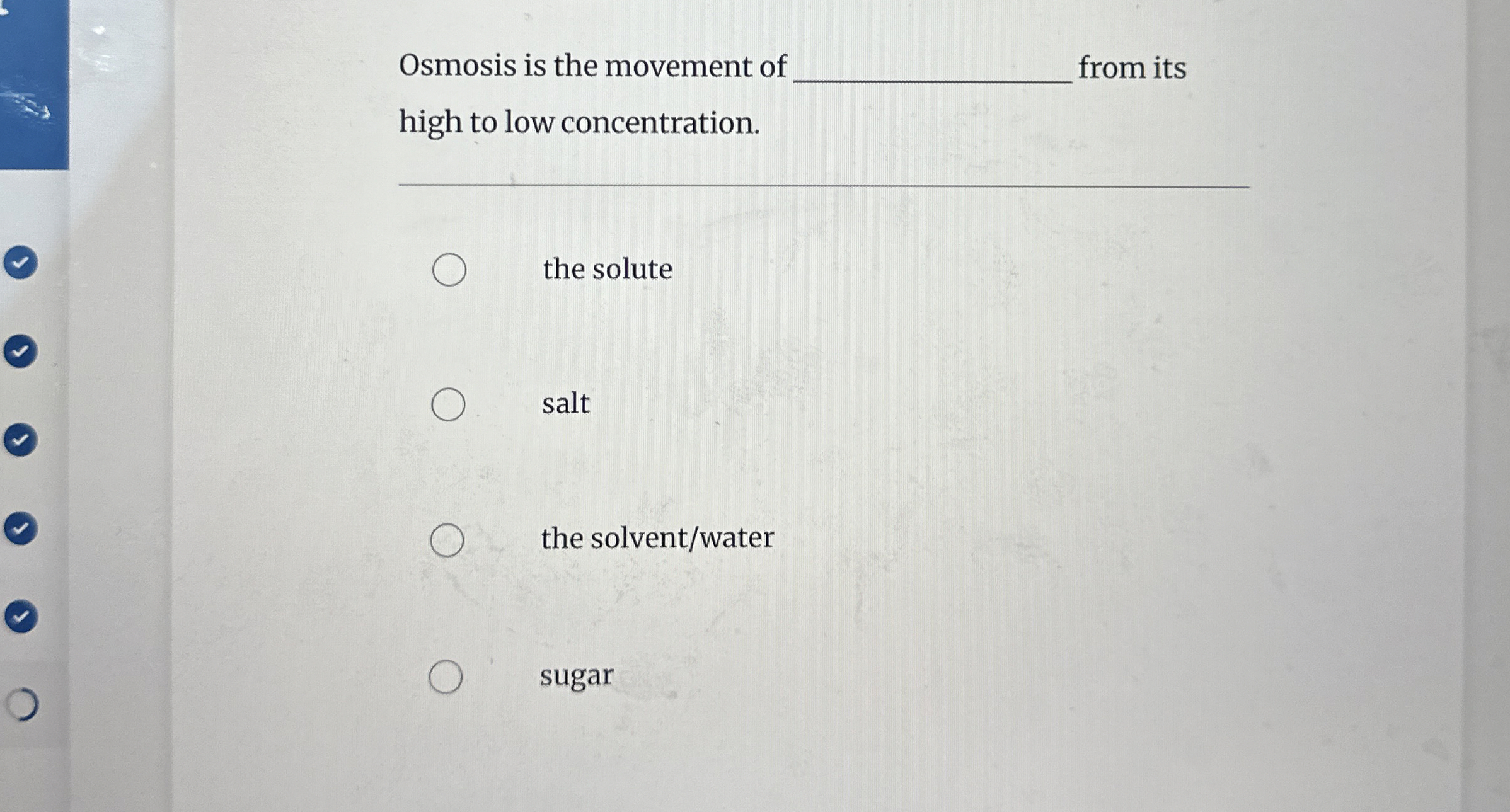 Solved Osmosis is the movement of from its high to low | Chegg.com