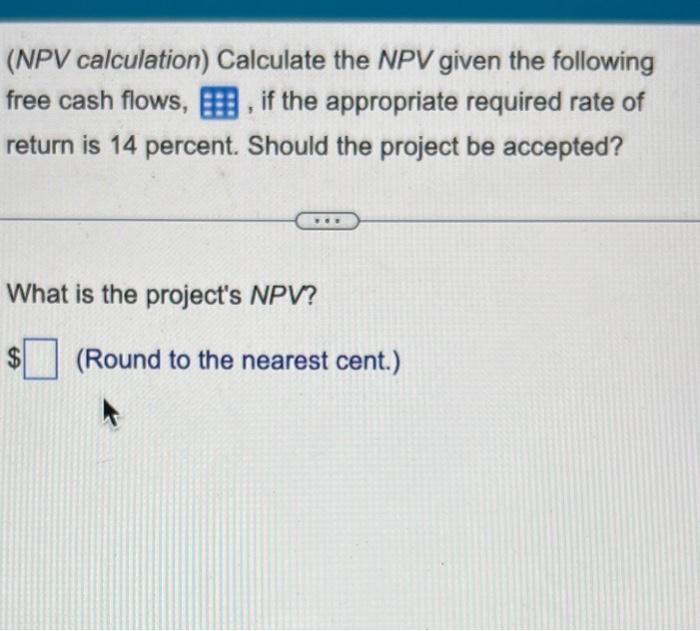 Solved (NPV calculation) Calculate the NPV given the | Chegg.com