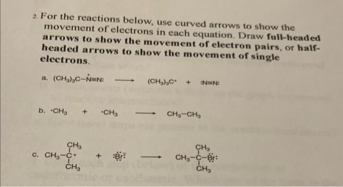 Solved 2. For the reactions below, use curved arrows to show | Chegg.com
