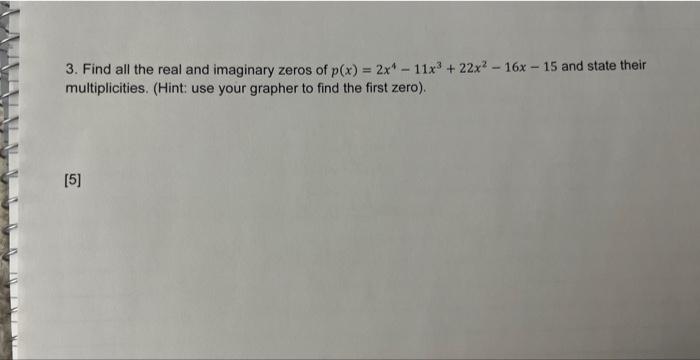 Solved 3. Find all the real and imaginary zeros of | Chegg.com