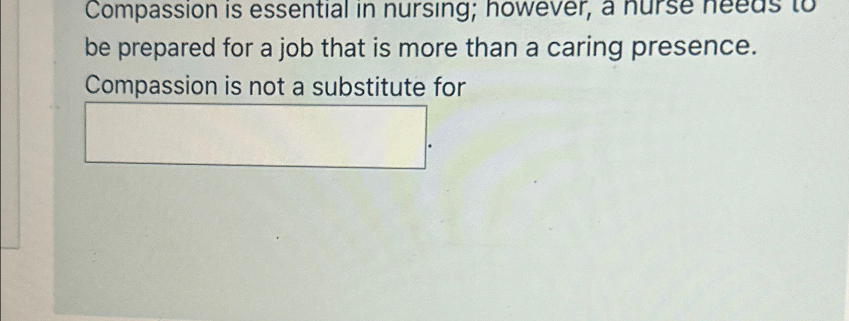 Solved Compassion is essential in nursing; however, a nurse | Chegg.com