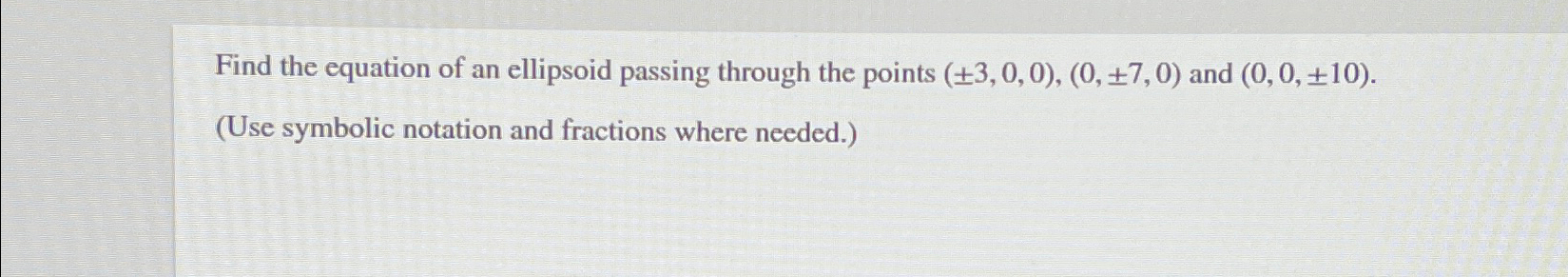 Solved Find the equation of an ellipsoid passing through the | Chegg.com