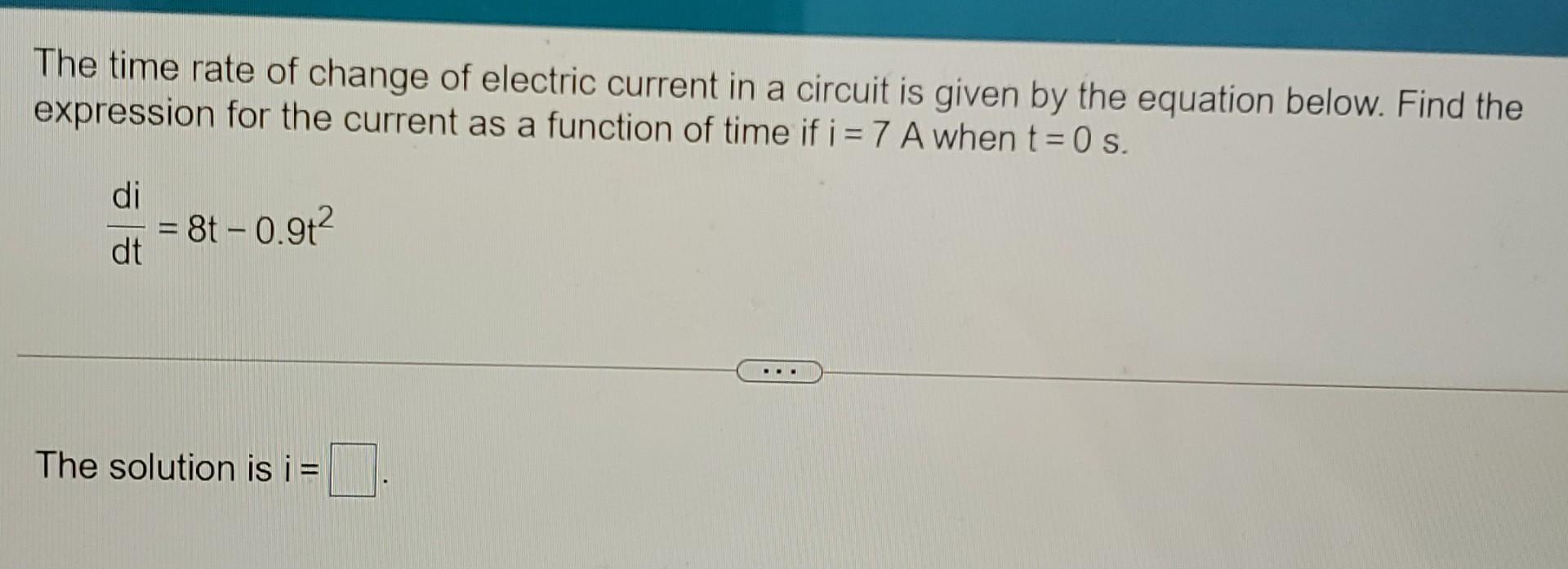 Solved The time rate of change of electric current in a | Chegg.com