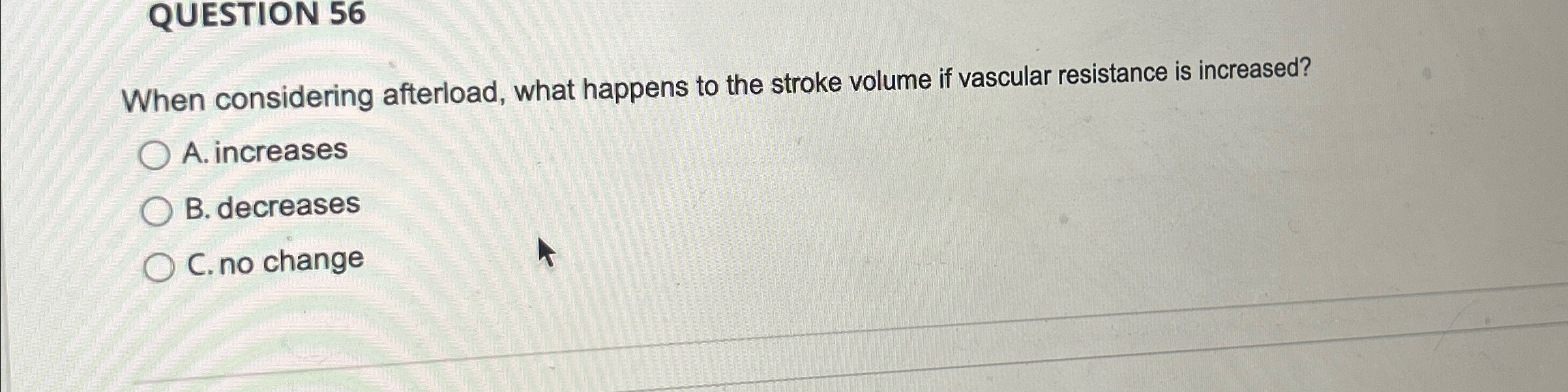 Solved QUESTION 56When considering afterload, what happens | Chegg.com