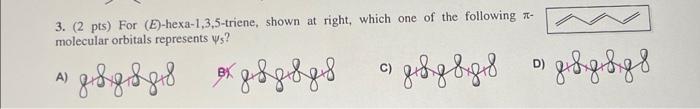 Solved 3. (2 pts) For (E)-hexa-1,3,5-triene, shown at right, | Chegg.com