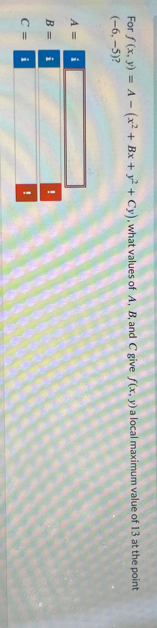 Solved For f(x,y)=A-(x2+Bx+y2+Cy), ﻿what values of A,B, ﻿and | Chegg.com