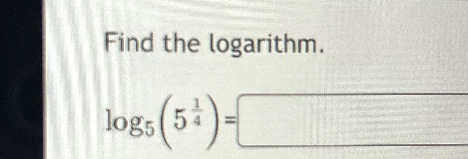 Solved Find the logarithm.log5(514)= | Chegg.com
