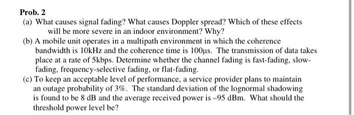 Solved Prob. 2 (a) What causes signal fading? What causes | Chegg.com