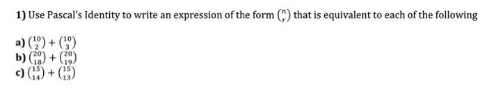 Solved 1) Use Pascal's Identity to write an expression of | Chegg.com