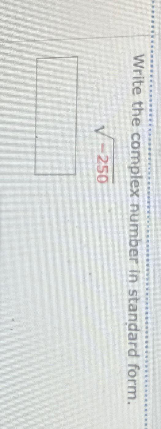Solved Write The Complex Number In Standard Form 2502 Chegg
