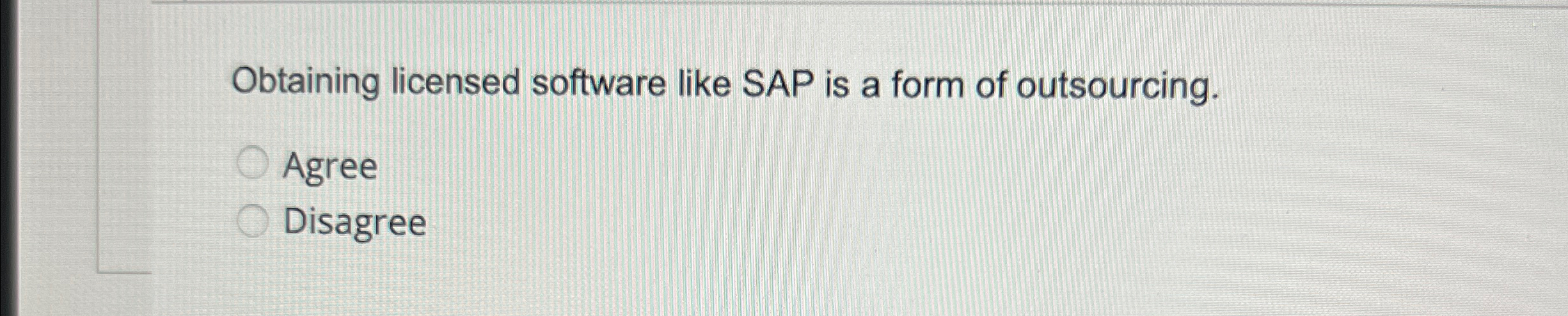 Solved Obtaining licensed software like SAP is a form of | Chegg.com