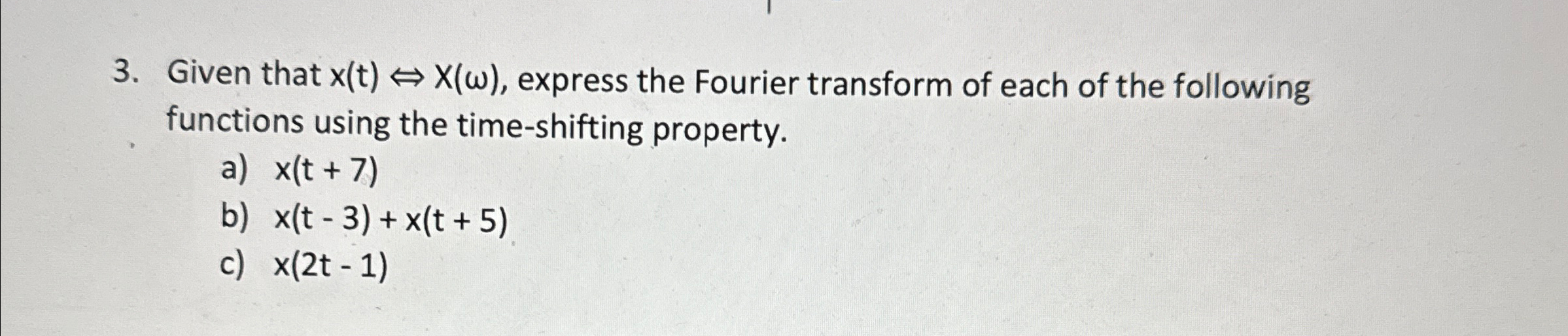 Solved Given that x(t)≤>x(ω), ﻿express the Fourier transform | Chegg.com