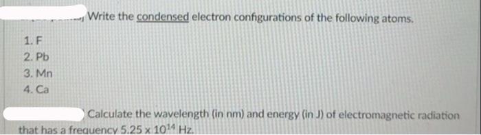 Solved Write the condensed electron configurations of the | Chegg.com