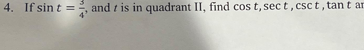 Solved If sin(t)=34, ﻿and t ﻿is in quadr ant II, ﻿find ) | Chegg.com