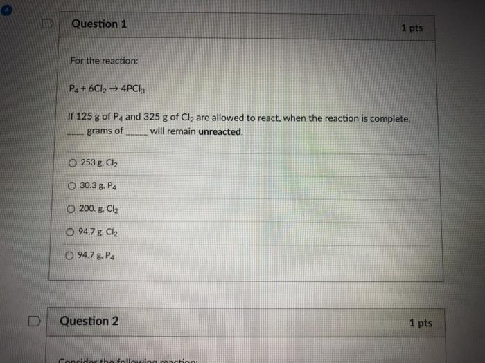 Solved Question 1 1 pts For the reaction: P4 + 6Cl2 → 4PCIE | Chegg.com