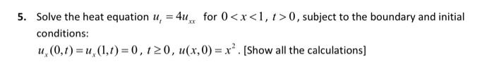 Solved Solve the heat equation ut=4uxx for 00, subject to | Chegg.com