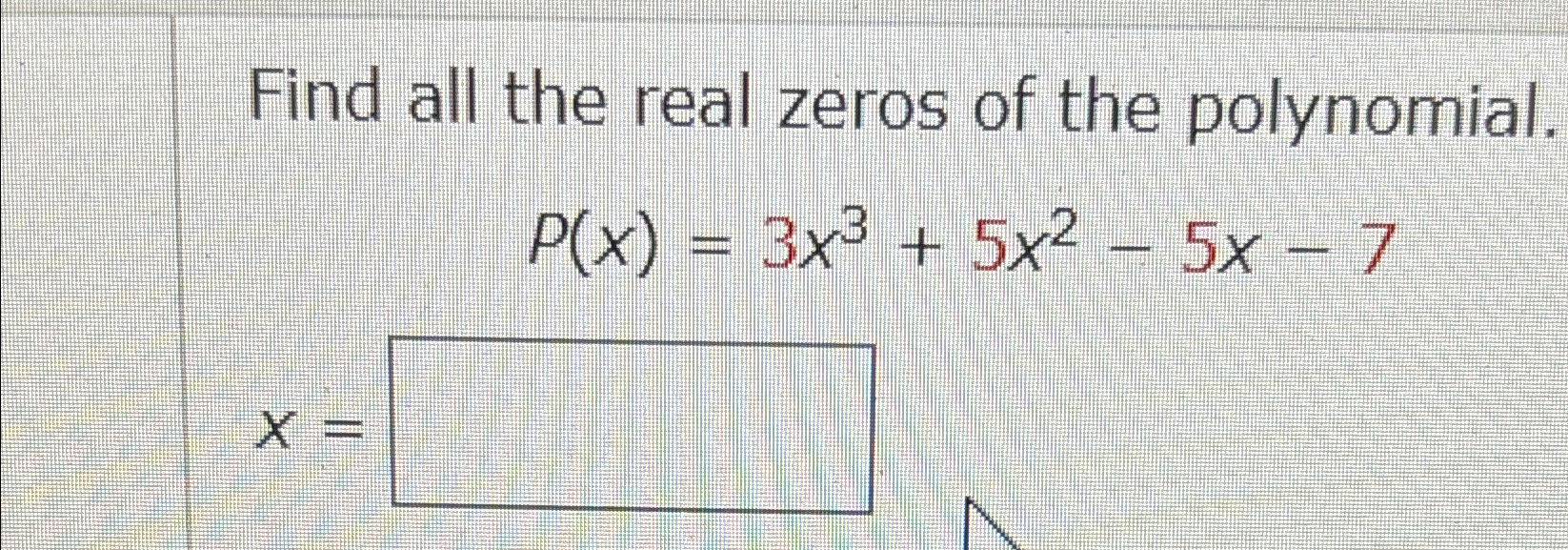 Solved Find all the real zeros of the | Chegg.com