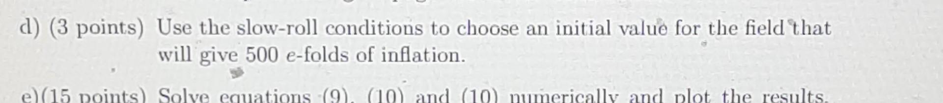 Solved d) (3 points) Use the slow-roll conditions to choose | Chegg.com
