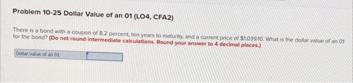 Solved Problem 10-25 Dollar Value of an 01 (LO4, CFA2) There | Chegg.com