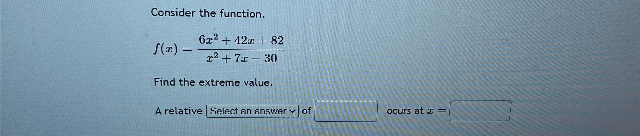 Solved Consider the function.f(x)=6x2+42x+82x2+7x-30Find the | Chegg.com