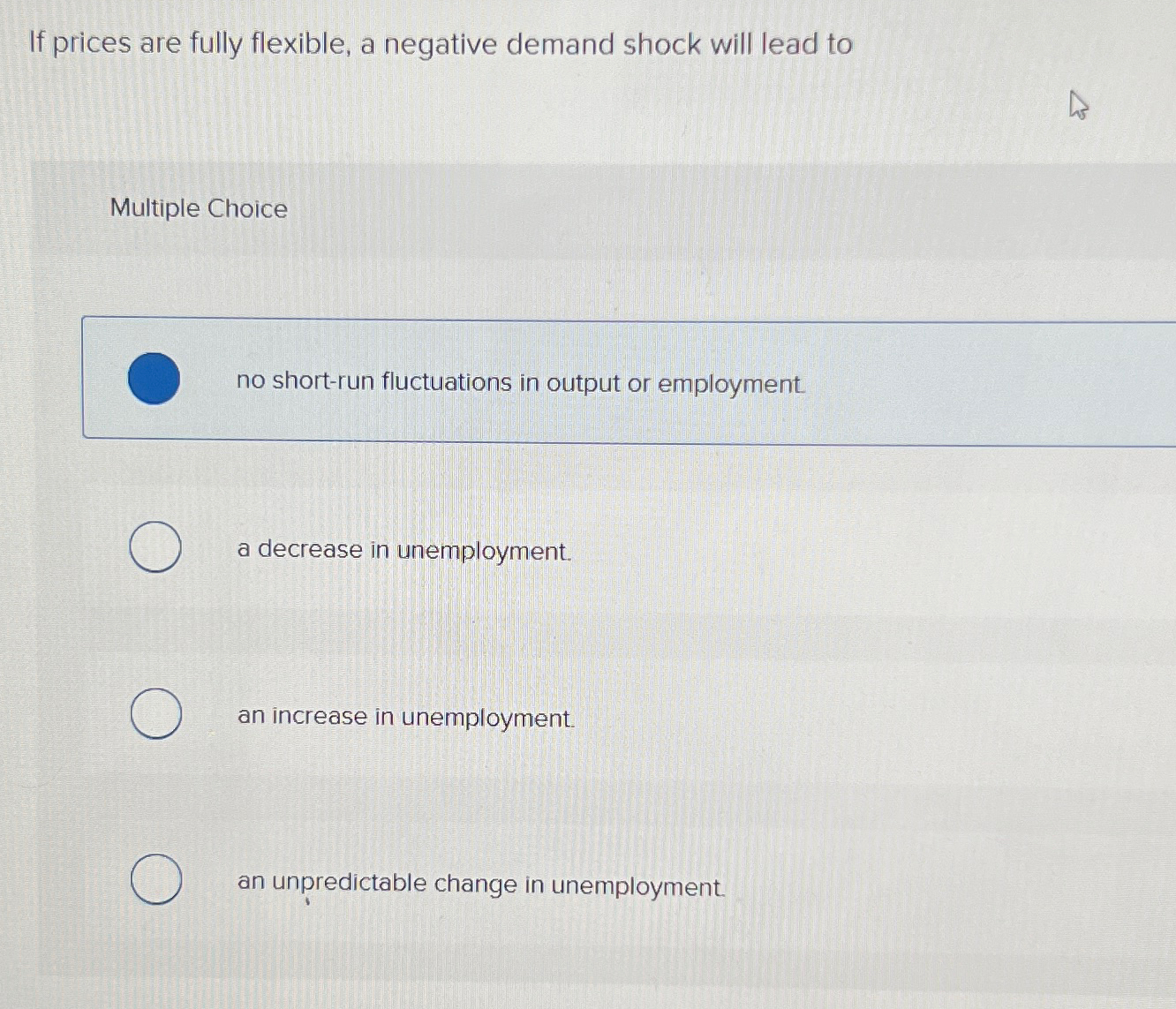 Solved If prices are fully flexible, a negative demand shock | Chegg.com