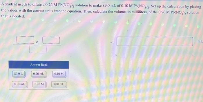 Solved A student needs to dilute a 0.26MPb(NO3)2 solution to | Chegg.com