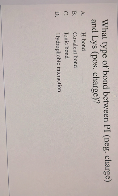 Solved What type of bond between PI (neg. ﻿charge) ﻿and Lys | Chegg.com