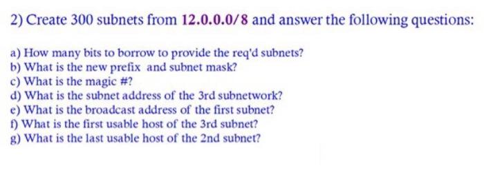 Solved 2) Create 300 subnets from 12.0.0.0/8 and answer the | Chegg.com