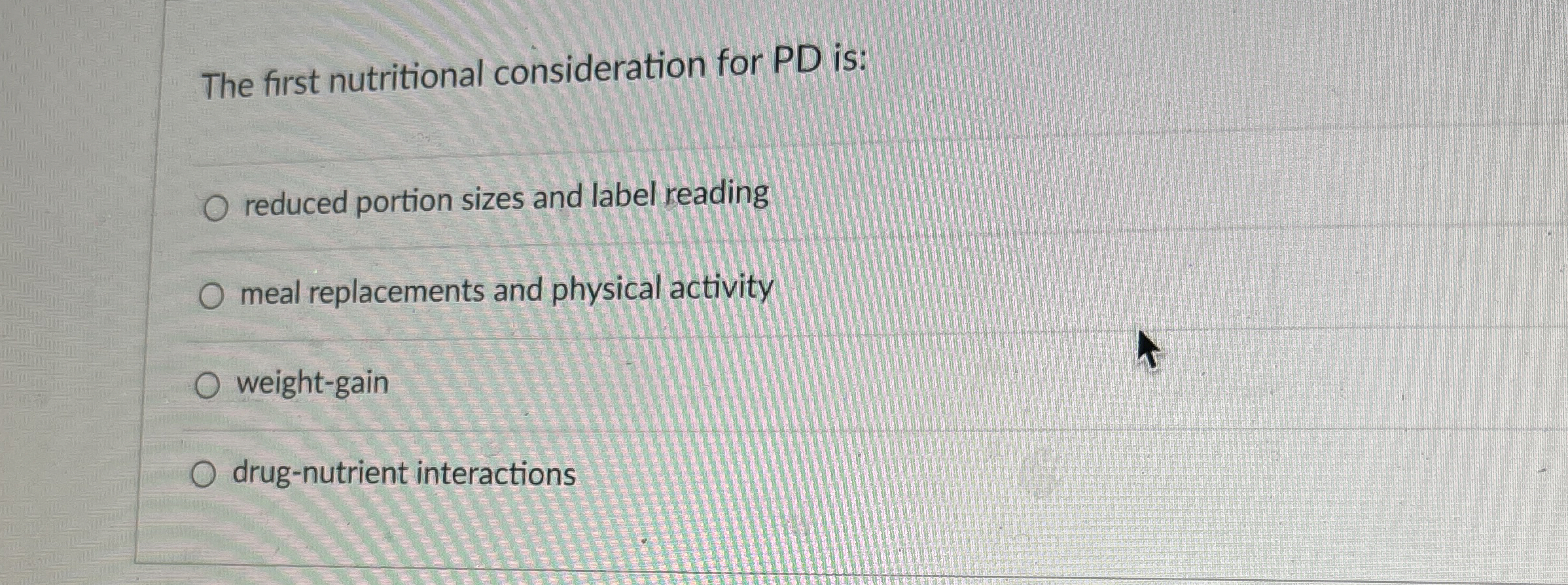 Solved The first nutritional consideration for PD is:reduced | Chegg.com