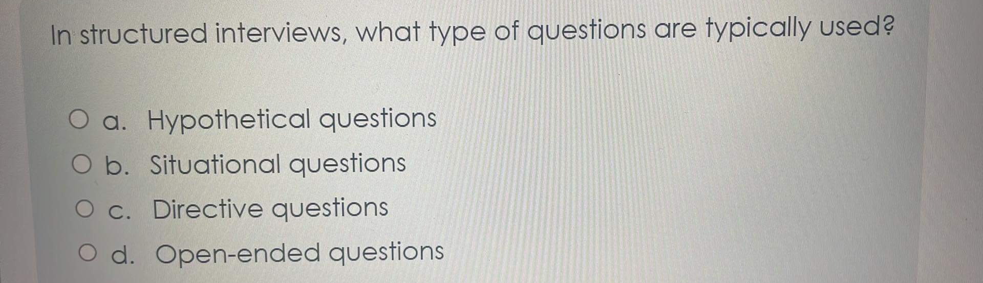 Solved In structured interviews, what type of questions are | Chegg.com