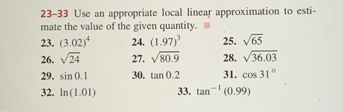 Solved 23-33 Use an appropriate local linear approximation | Chegg.com