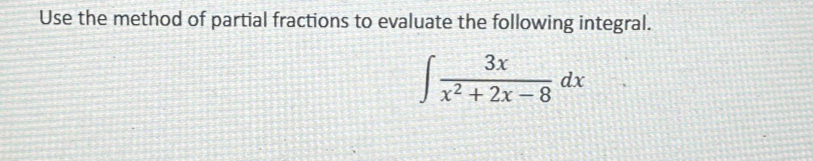 Solved Use the method of partial fractions to evaluate the | Chegg.com