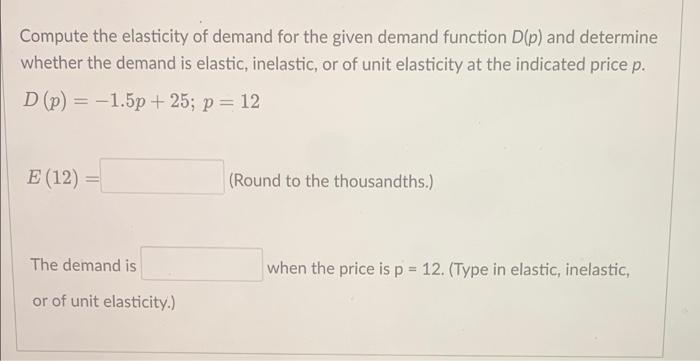 Solved Compute the elasticity of demand for the given demand | Chegg.com
