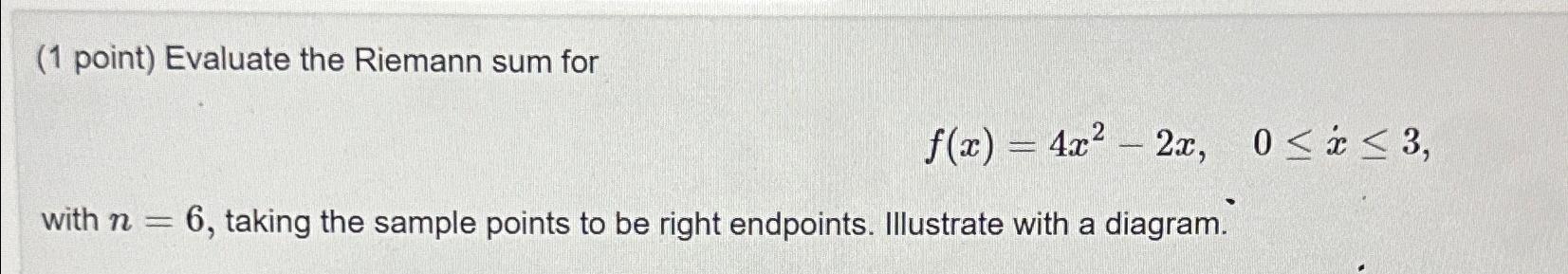 Solved (1 ﻿point) ﻿Evaluate the Riemann sum | Chegg.com