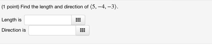 Solved (1 point) Find the length and direction of 5,−4,−3 . | Chegg.com