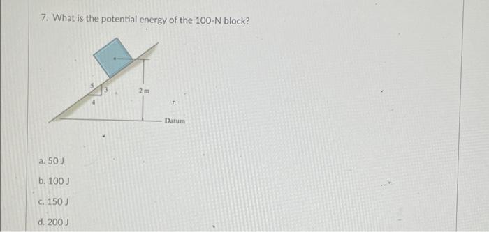 Solved 7. What is the potential energy of the 100-N block? | Chegg.com