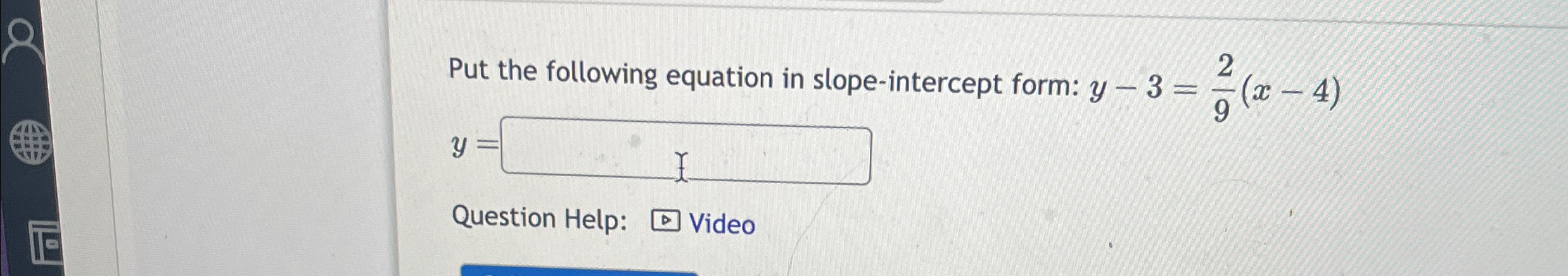 Solved Put the following equation in slope-intercept form: | Chegg.com