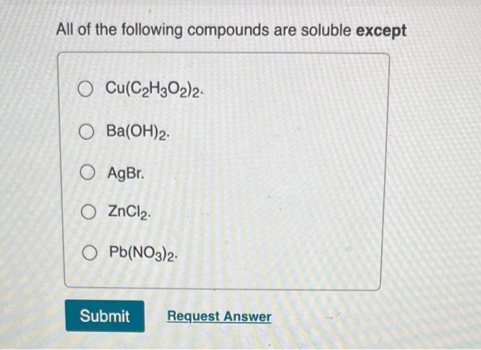 Solved All of the following compounds are soluble except | Chegg.com