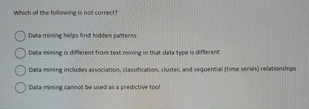 Solved Which of the following is not correct?Oata mining | Chegg.com