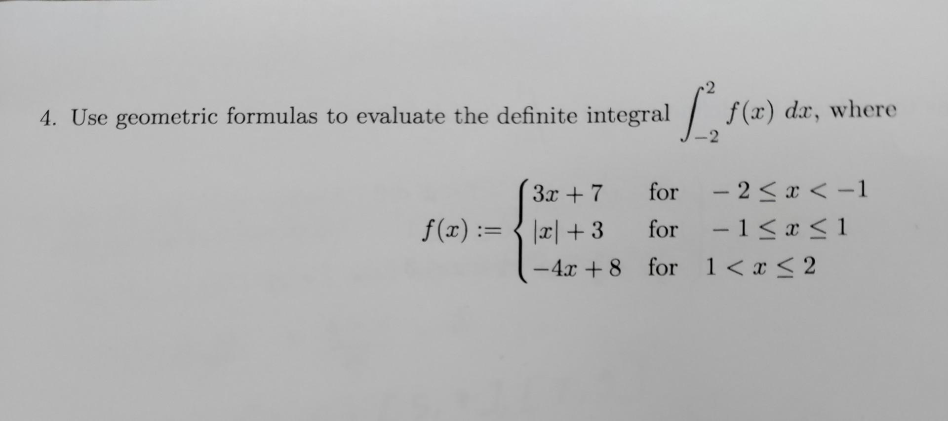 Solved 4. Use geometric formulas to evaluate the definite | Chegg.com