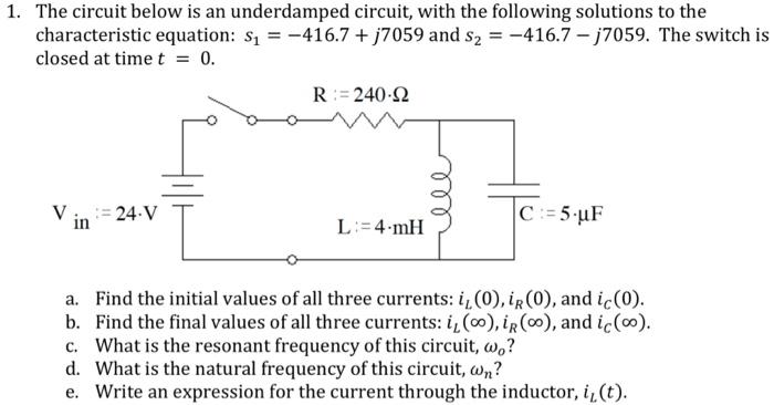 Solved 1. The circuit below is an underdamped circuit, with | Chegg.com