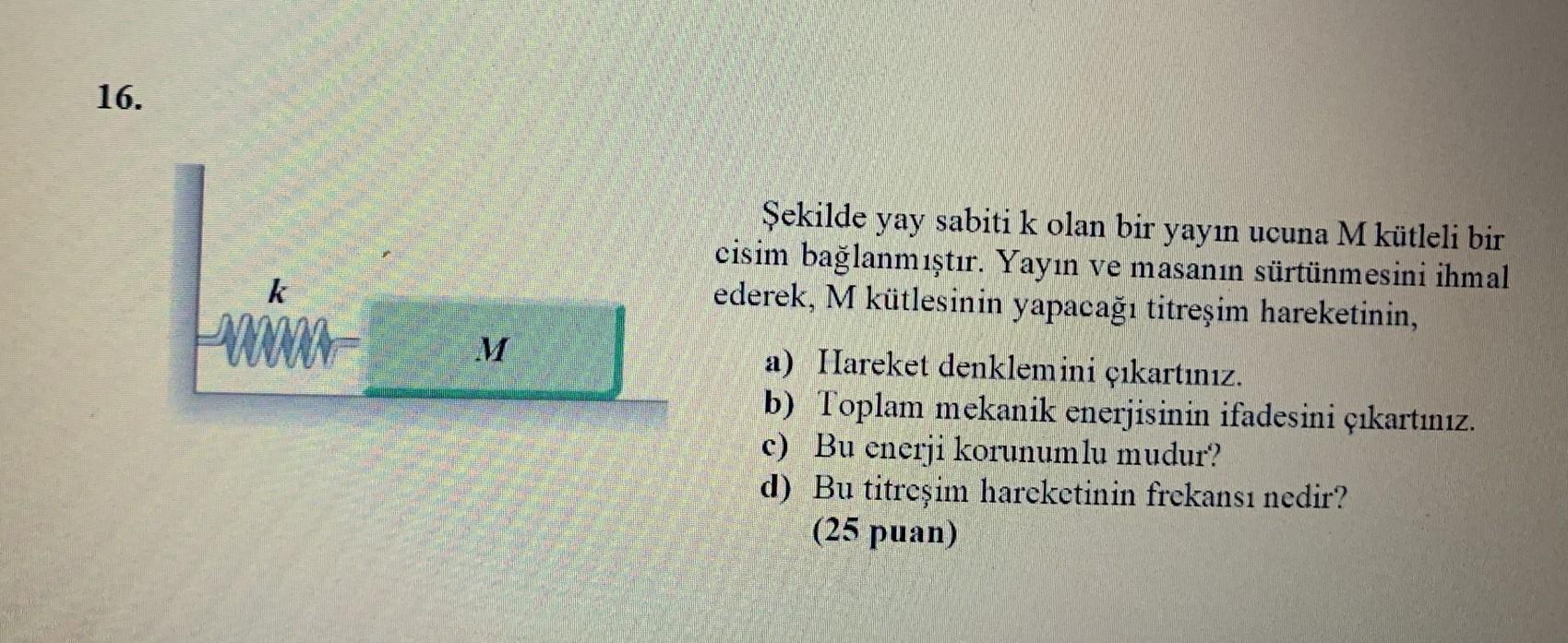 Şekilde yay sabiti k olan bir yayın ucuna M kütleli | Chegg.com