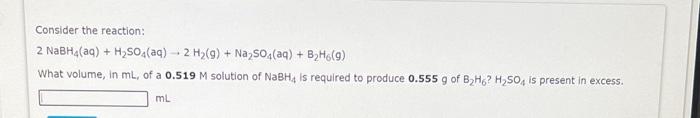 Solved Consider the reaction: 2NaBH4(aq)+H2SO4(aq)→2H2( | Chegg.com